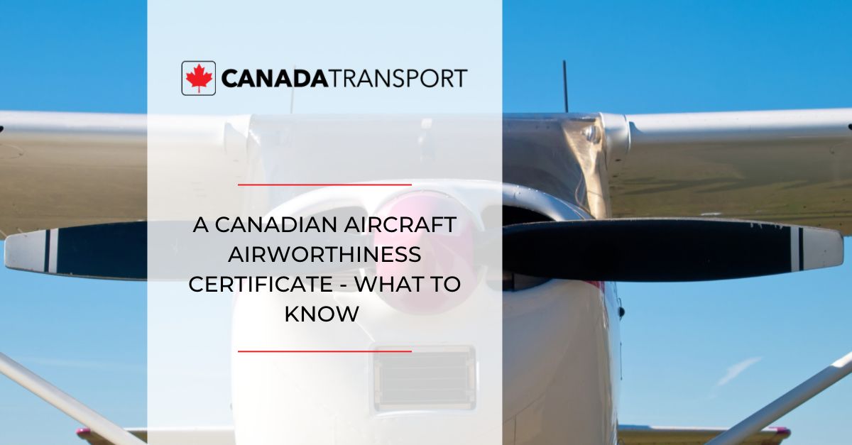 A Canadian Aircraft Airworthiness Certificate - What to Know